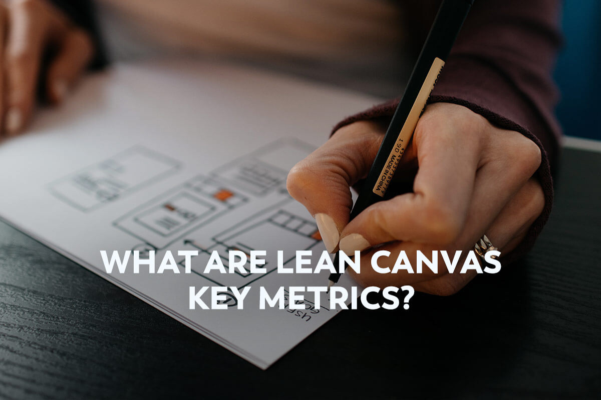 What Are Lean Canvas Key Metrics?