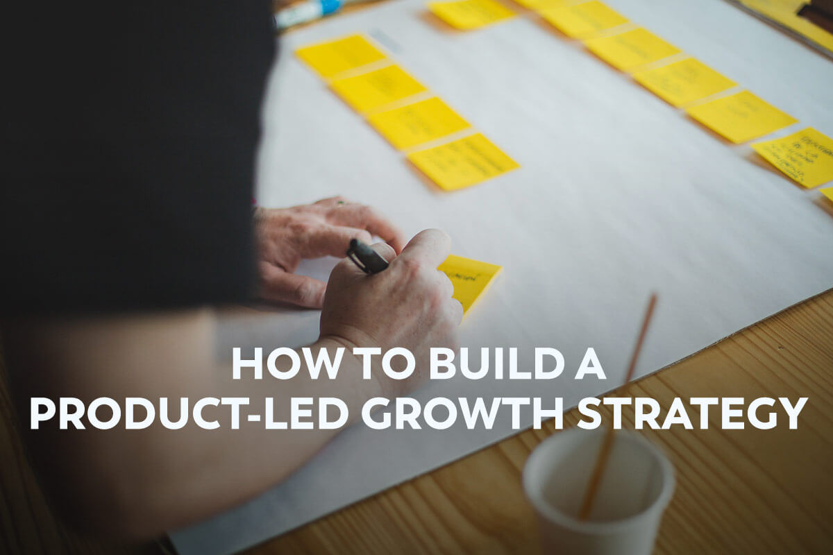 How to Build a Product-Led Growth Strategy for Your SaaS Company