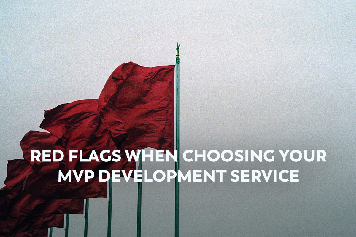 10 Critical Red Flags to Watch Out for When Choosing Your MVP Software ...